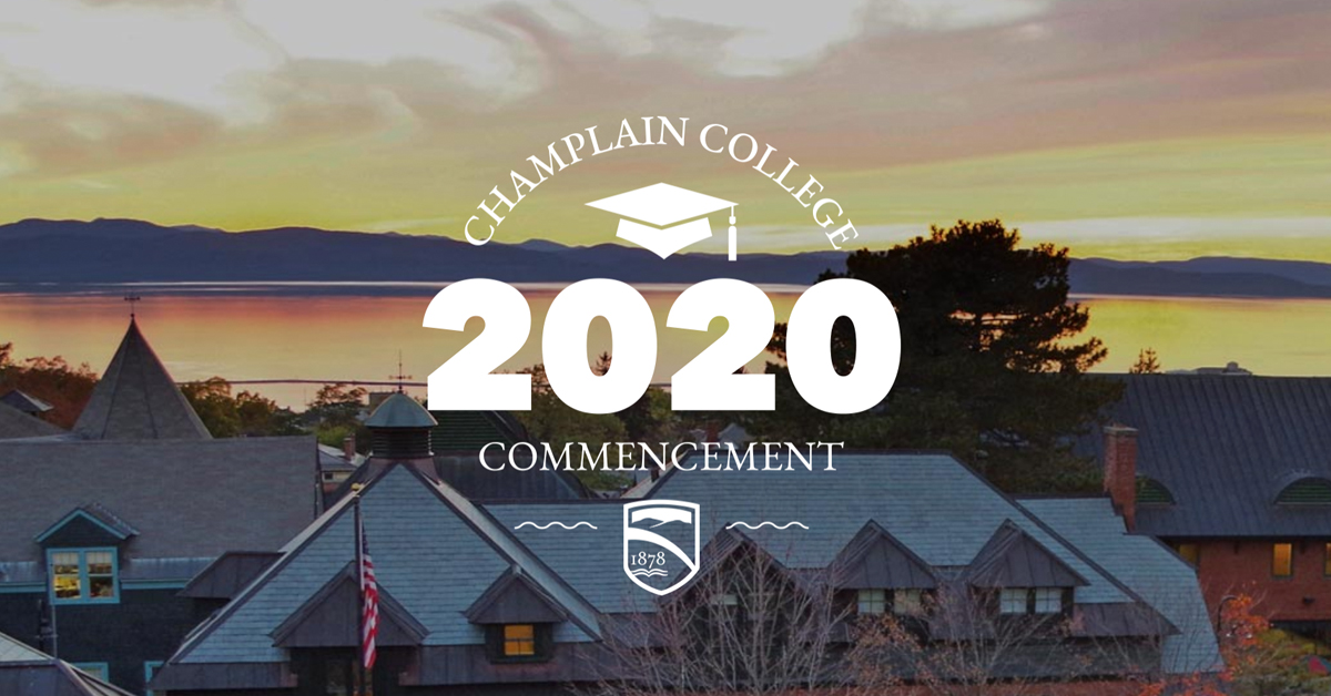 CONGRATULATIONS TO THE CHAMPLAIN COLLEGE CLASS OF 2020 - Champlain ... CONGRATULATIONS TO THE CHAMPLAIN COLLEGE CLASS OF 2020 - Champlain ...